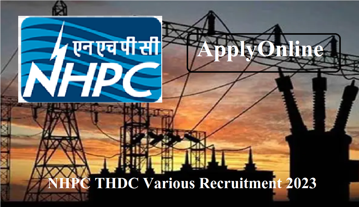 NHPC THDC Various Recruitment 2023 Apply For 569 Post