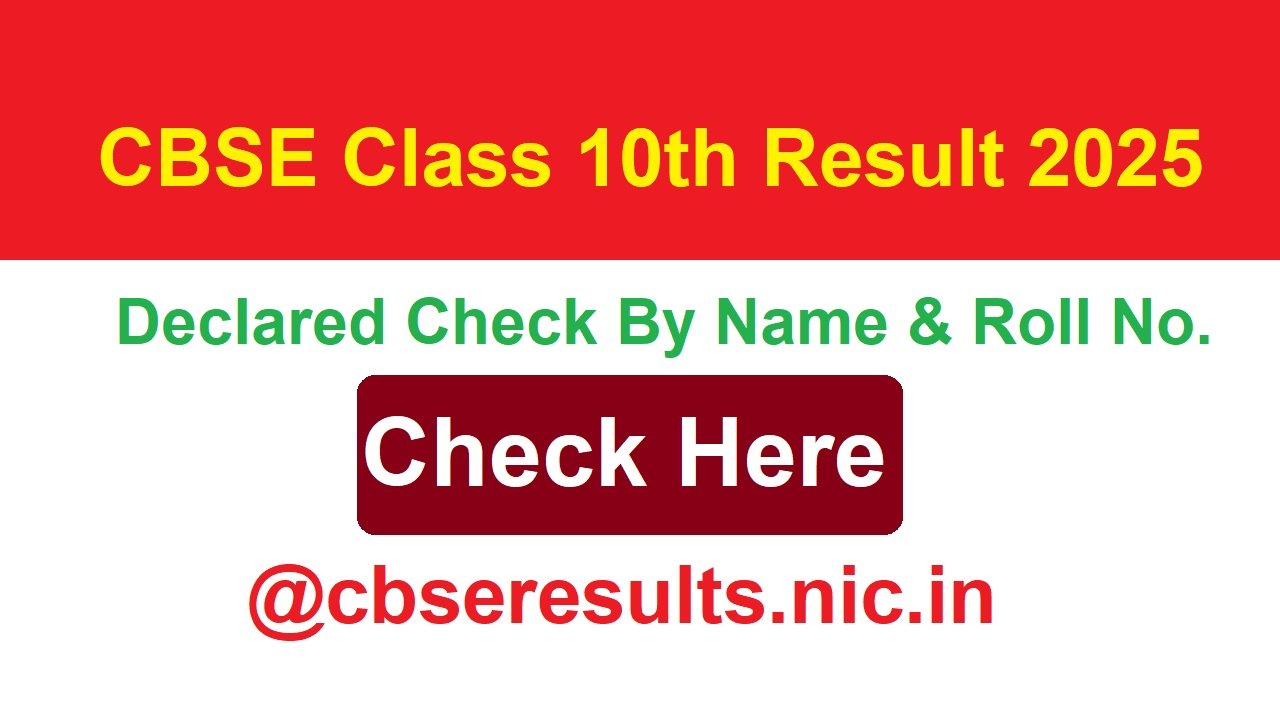 CBSE Class 10th Result 2025 Declared Check By Name & Roll No ...